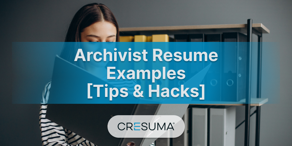 Archivist Resume Examples [Complete Writing Guide with Tips]