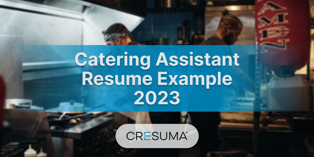 Catering Assistant Resume Example & Writing Guide | Cresuma